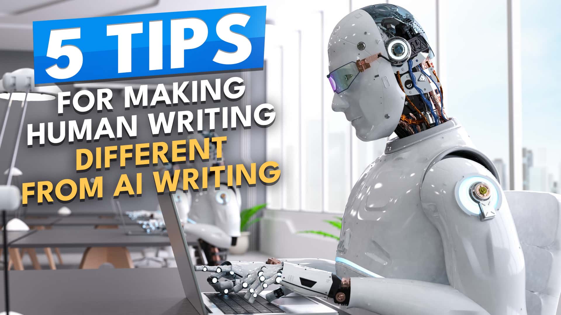 5 Tips for Making Human Writing Different from AI Writing
